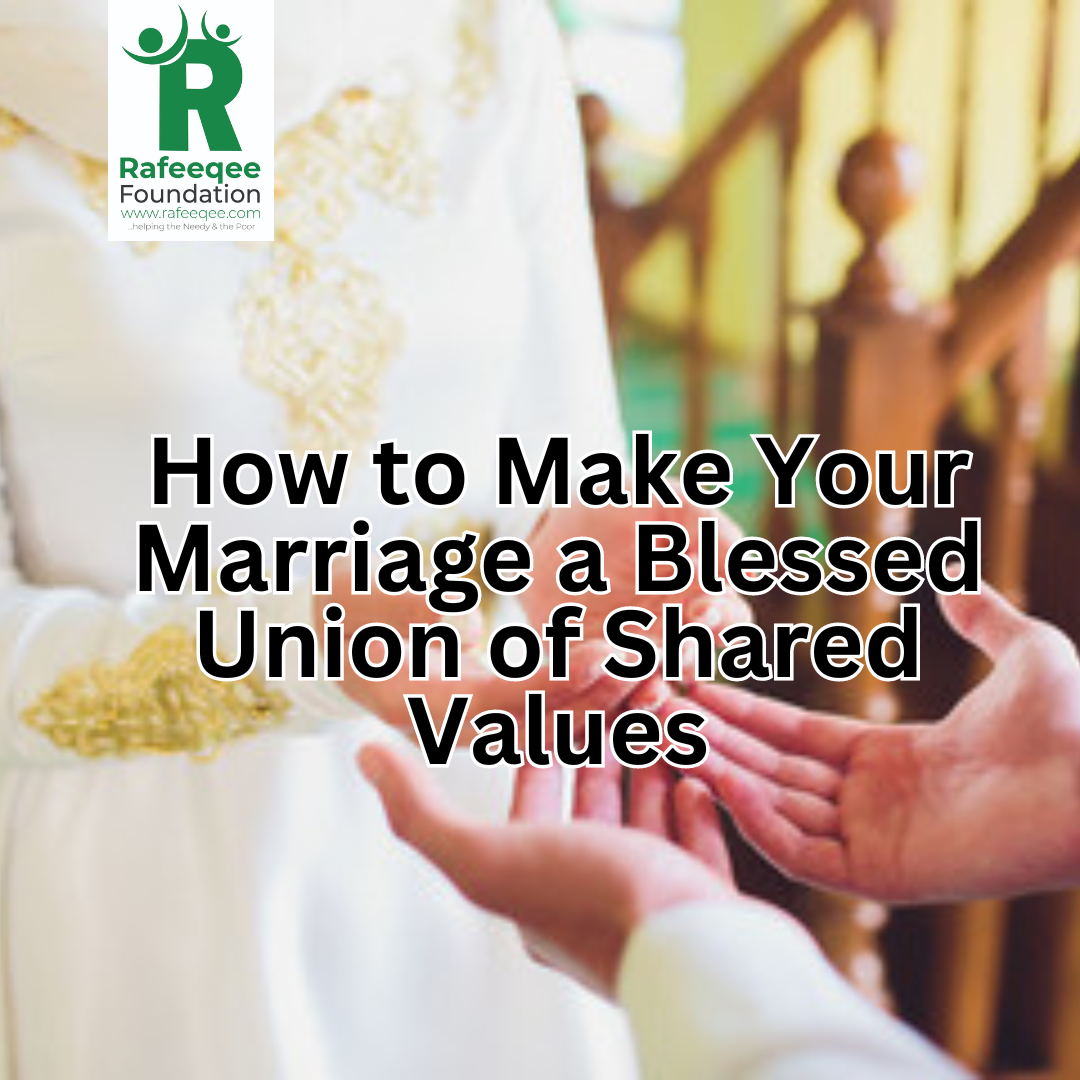 How to Make Your Marriage a Blessed Union of Shared Values - Rafeeqee ...